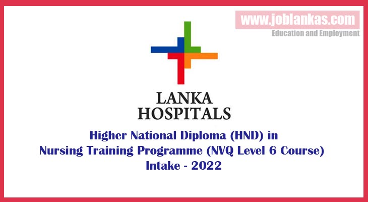 Nursing Training Programme (NVQ 6 Course) (HND) Intake - 2022 Lanka ...