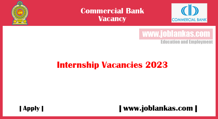 Internship Vacancies 2023 – Commercial Bank - JobLankas.com