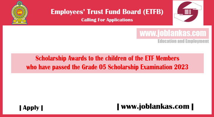 Grade 5 Scholarship Awards Application 2023 – Employees’ Trust Fund Board (ETFB) - JobLankas.com