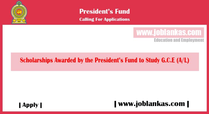 President’s Fund Scholarships to Study GCE A/L (For O/L Batch 2022/23 ...